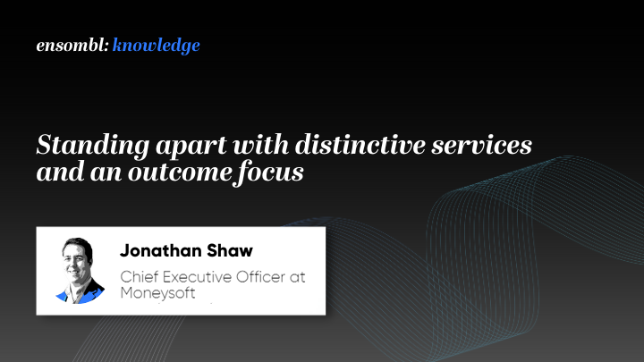 Standing apart with distinctive services and an outcome focus - Ensombl