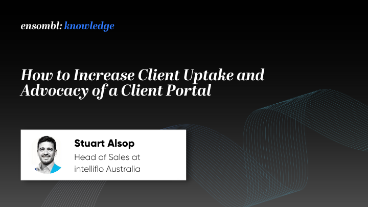 How to Increase Client Uptake and Advocacy of a Client Portal - Ensombl