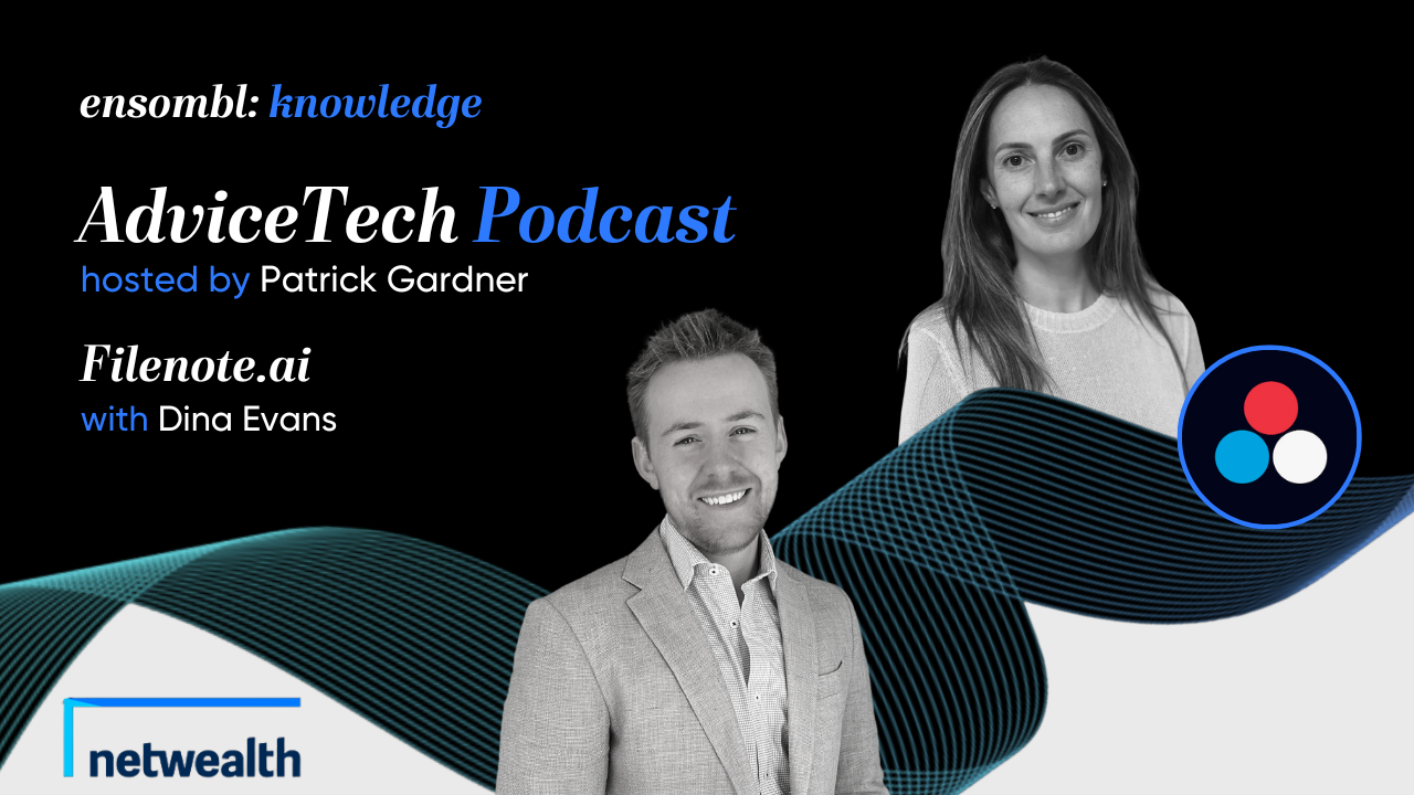 AdviceTech Podcast #117 - Filenote.ai - Ensombl